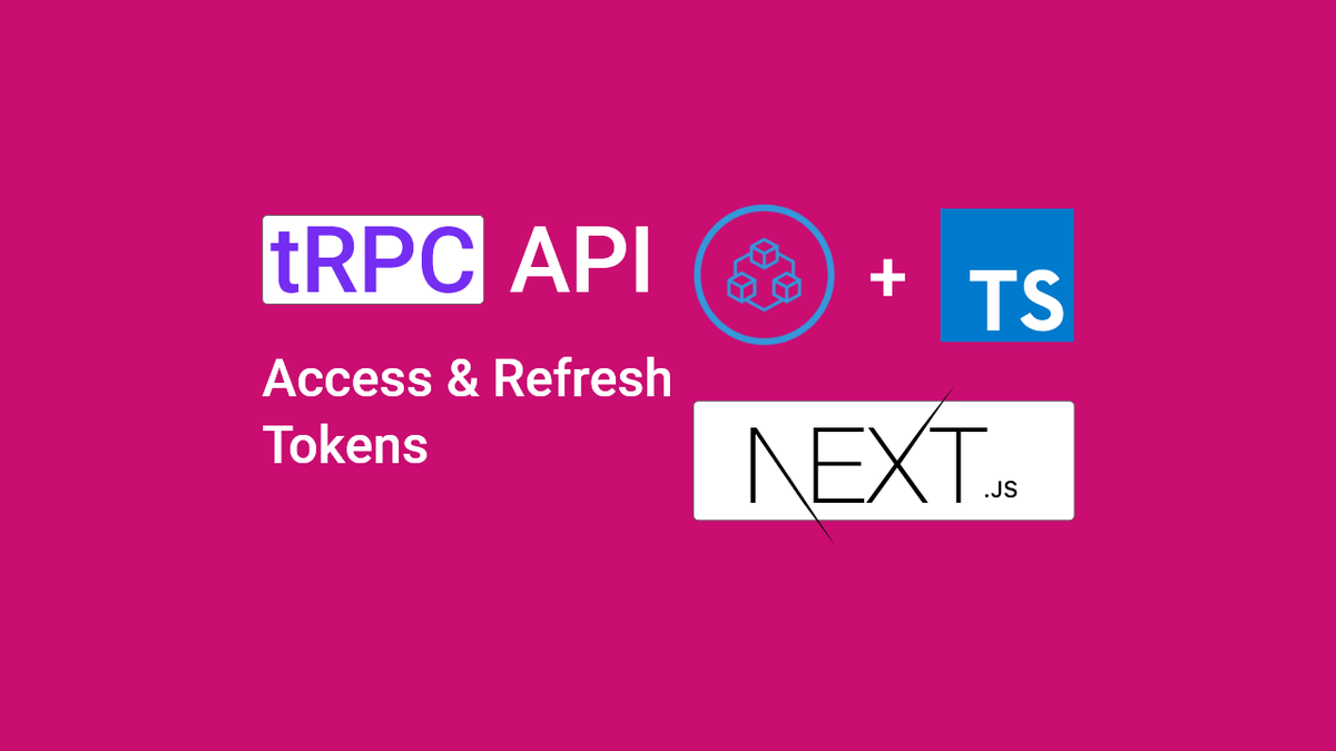 tRPC API with Next.js & PostgreSQL Access & Refresh Tokens